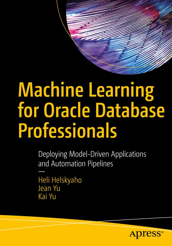 Machine Learning for Oracle Database Professionals | 9781484270318 ...