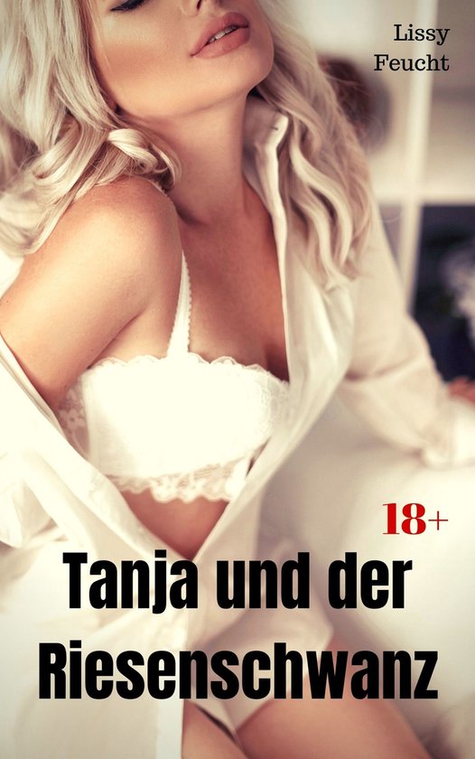 Tanja und der Riesenschwanz (ebook), Lissy Feucht | 9783969438084 | Boeken | bol