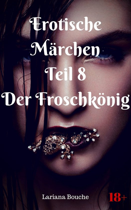 Erotische Märchen Teil 8 Der Froschkönig (ebook), Lariana Bouche | 9783969438817 | Boeken | bol