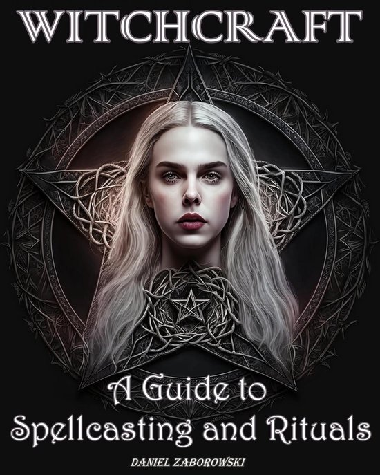 Witchcraft: A Guide to Spellcasting and Rituals (ebook), Daniel Zaborowski |... | bol.com