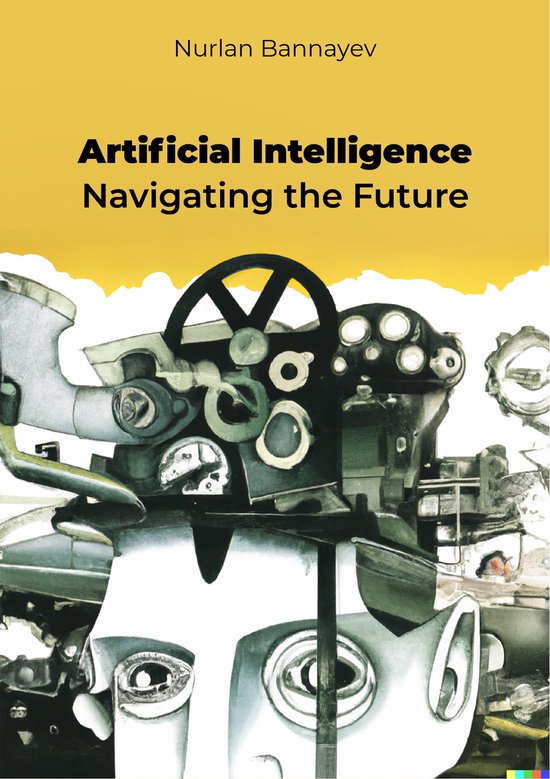 Artificial Intelligence: Navigating the Future (ebook), Nurlan Bannayev |... | bol