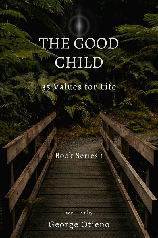 Book Series 1 - The Good Child: 35 Values for Life (ebook), George ...