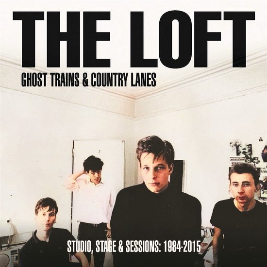 Loft - Ghost Trains & Country Lanes (Studio, Stage & Sessions: 1984 ...