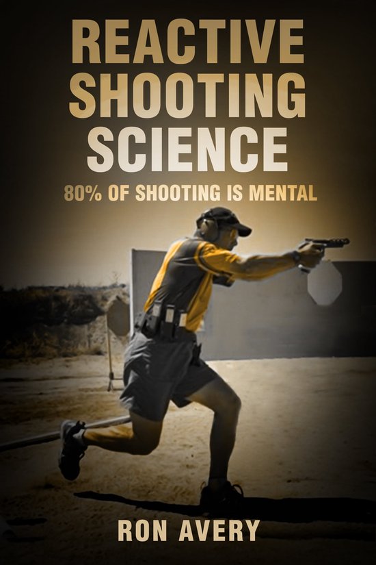 Reactive Shooting Science (ebook), Ron Avery | 1230006068301 | Boeken | bol