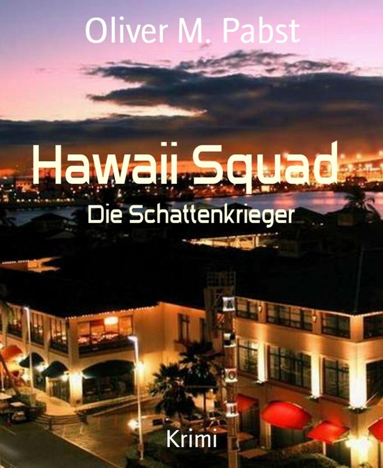 Hawaii Squad (ebook), Oliver M. Pabst | 9783755429982 | Boeken | bol
