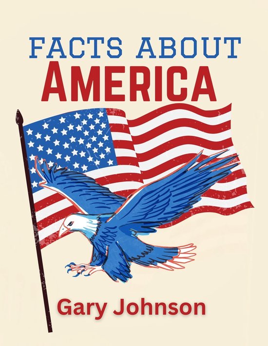Facts About America (ebook), Gary Johnson | 1230006042806 | Boeken ...