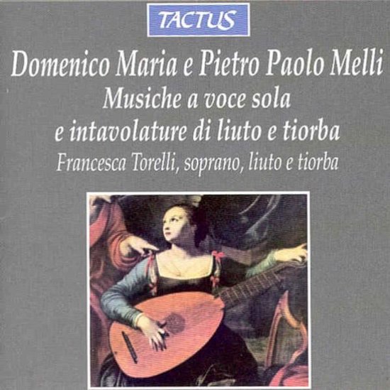 Francesca Torelli - Melli: Musiche A Voce Sola E Intavolature Di Liuto ...