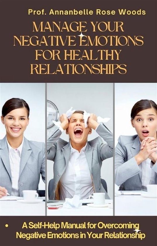 Manage Your Negative Emotions For Healthy Relationships (ebook), Prof ...