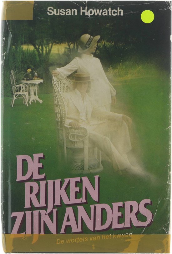 De rijken zijn anders : de wortels van het kwaad, Susan Howatch ...