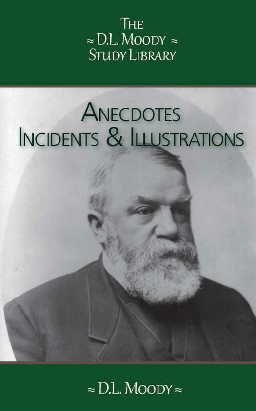 The D.L. Moody Study Library - Anecdotes, Incidents and Illustrations ...