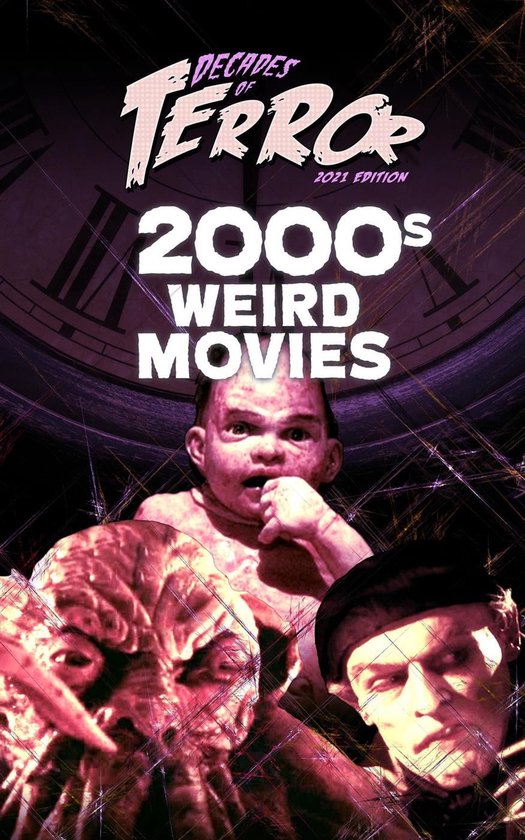 Decades of Terror - Decades of Terror 2021: 2000s Weird Movies (ebook ...