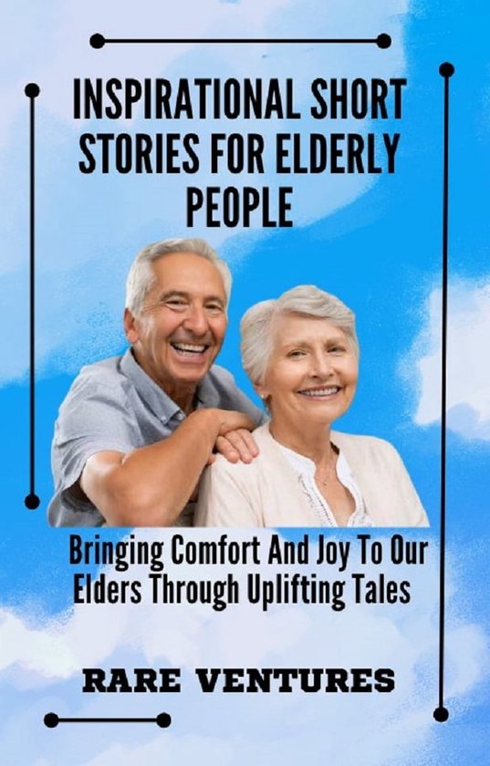 Inspirational Short Stories For Elderly People (ebook), Rare Ventures | 1230006103743... | bol
