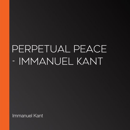 Perpetual Peace - Immanuel Kant, Immanuel Kant | 9781987100082 | Boeken ...