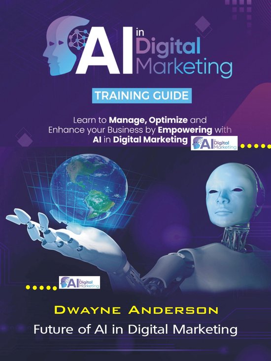 AI in Digital Marketing Training Guide (ebook), Dwayne Anderson ...