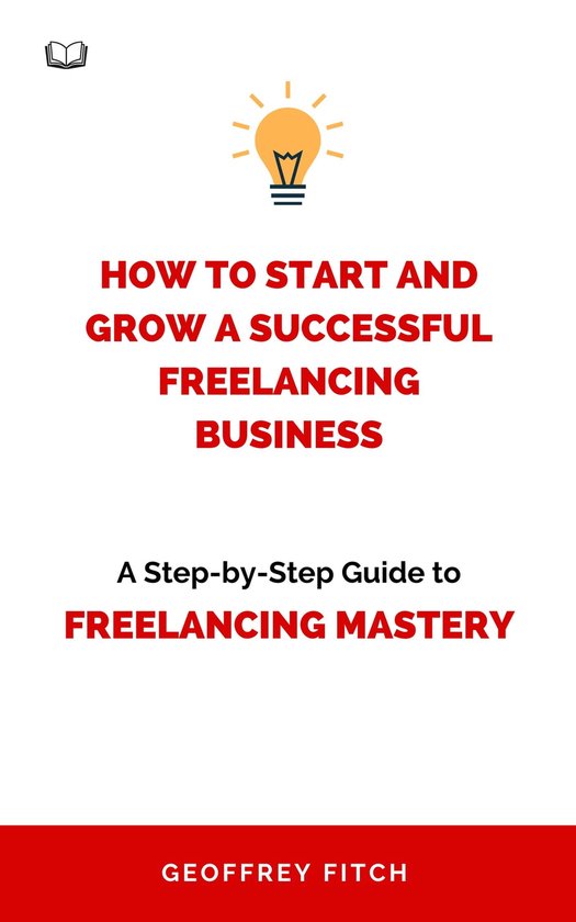 How To Start And Grow a Successful Freelancing Business (ebook ...