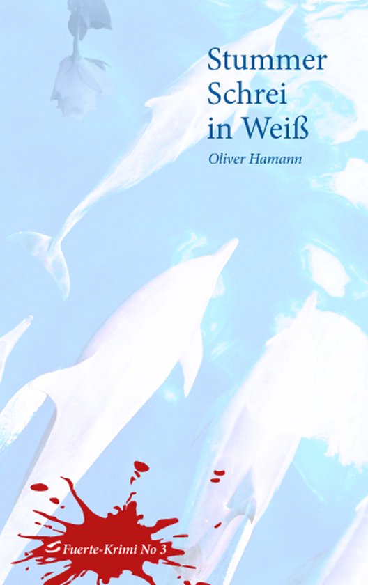Fuerte-Krimi 3 - Stummer Schrei in Weiß (ebook), Oliver Hamann ...