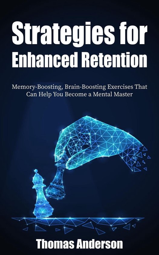 Strategies for Enhanced Retention: Memory-Boosting, Brain-Boosting ...