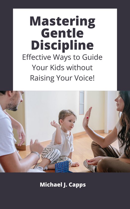 Mastering Gentle Discipline (ebook), Michael J. Capps | 1230006165765 ...