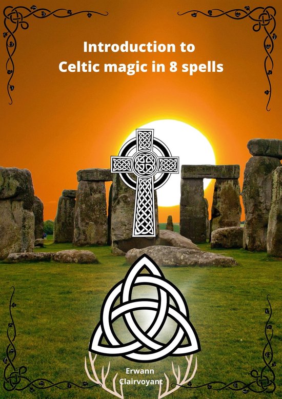 Introduction to Celtic magic in 8 spells (ebook), Erwann Clairvoyant | 9782322119202 |... | bol.com