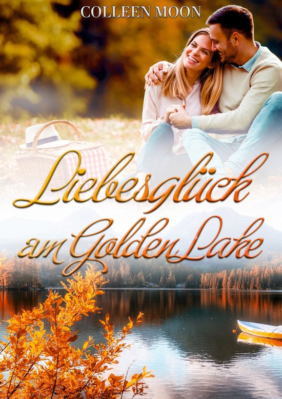 Liebesglück am Golden Lake (ebook), Colleen Moon | 9783744852036 ...