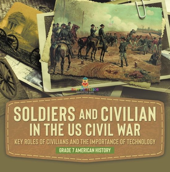 Soldiers and Civilians in the US Civil War Key Roles of Civilians and ...