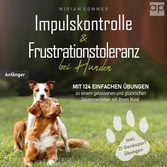 Impulskontrolle und Frustrationstoleranz bei Hunden, Miriam Sommer ...