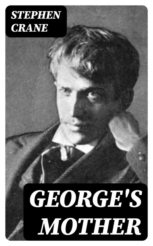 George's Mother (ebook), Stephen Crane | 8596547406839 | Boeken | bol.com