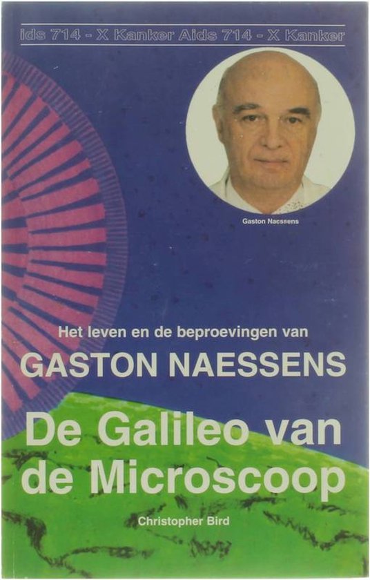 The Galileo of the Microscope : the Life and Trials of Gaston Naessens ...