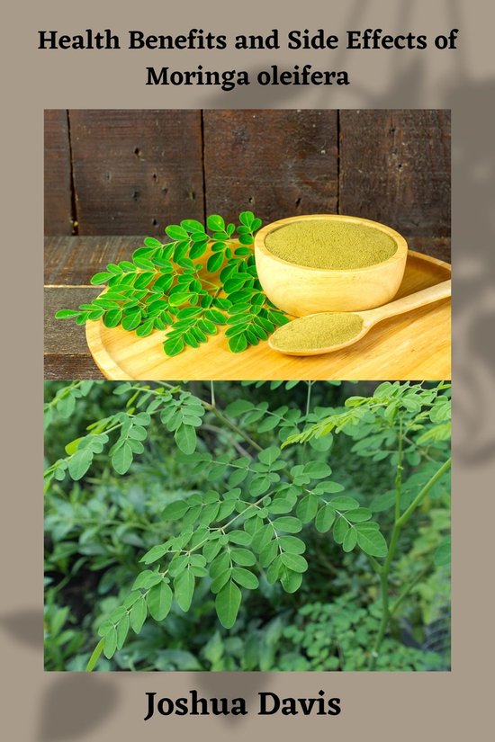 Health Benefits and Side Effects of Moringa oleifera (ebook), Joshua ...