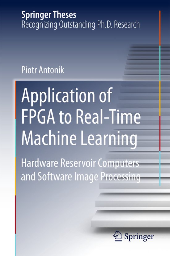 Springer Theses- Application of FPGA to Real‐Time Machine Learning | 9783319910529 |... | bol.com