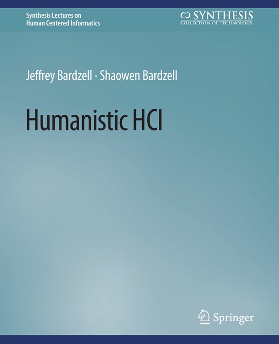Synthesis Lectures on Human-Centered Informatics- Humanistic HCI, Shaowen Bardzell |... | bol