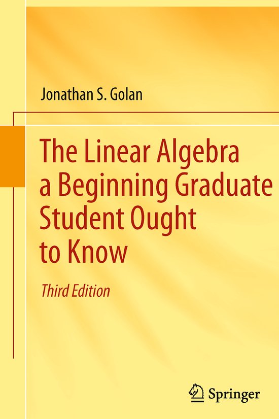 Linear Algebra A Beginning Graduate Student Ought To Know ...