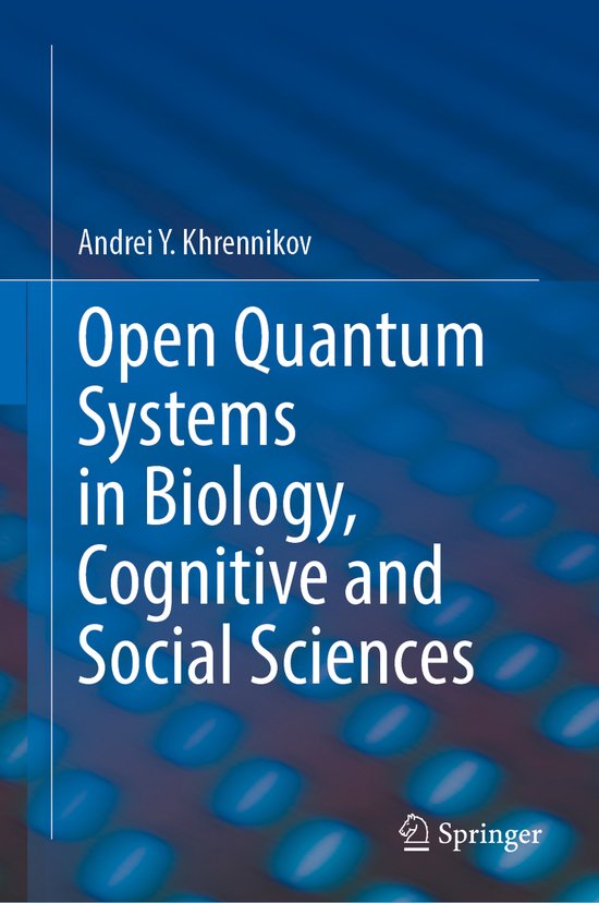 Open Quantum Systems in Biology, Cognitive and Social Sciences | 9783031290237 |... | bol.com