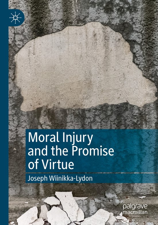 Moral Injury and the Promise of Virtue, Joseph Wiinikka-Lydon ...