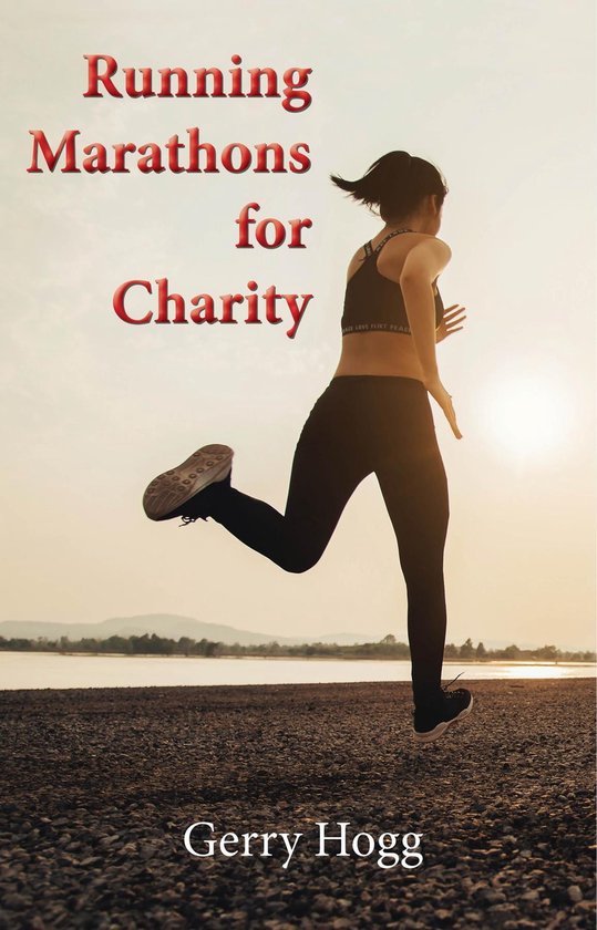 Running Marathons for Charity (ebook), Gerry Hogg | 9781915796141 ...