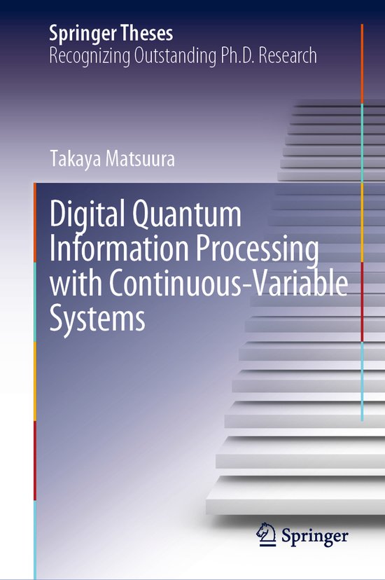 Springer Theses- Digital Quantum Information Processing with Continuous-Variable... | bol.com