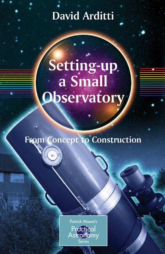 Setting-Up A Small Observatory, David Arditti | 9780387345215 | Boeken ...