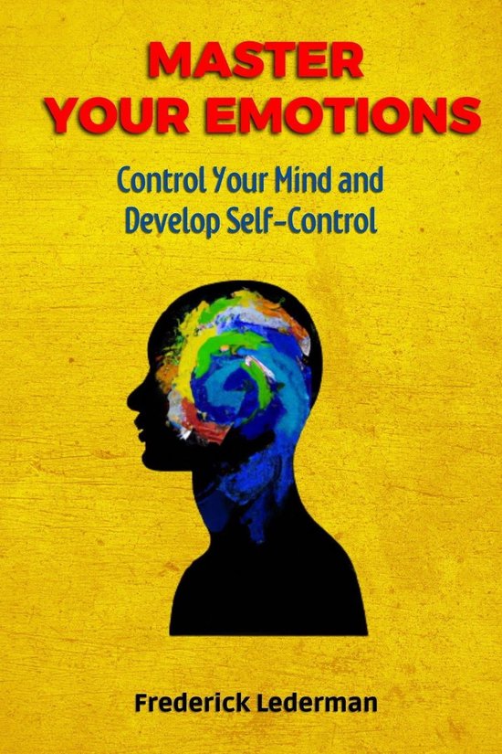 Master Your Emotions, Control Your Mind and Develop Self-Control (ebook ...