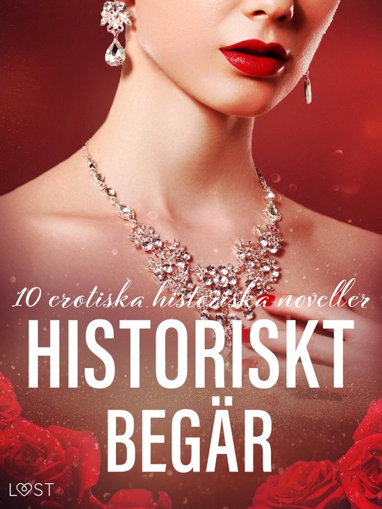 Historiskt begär: 10 erotiska historiska noveller (ebook), LUST authors ...