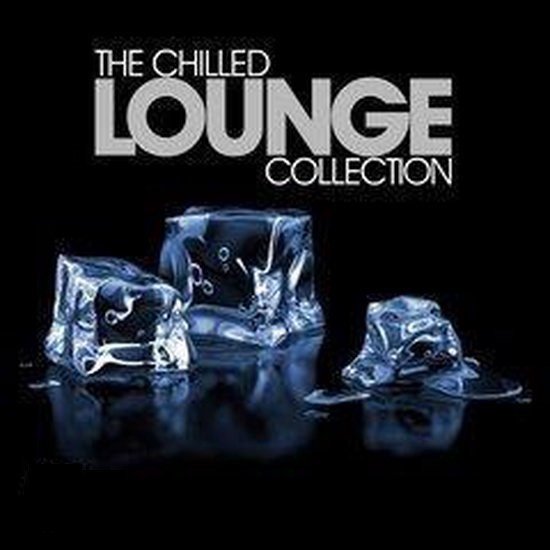 Various Artists - The Chilled Lounge Collection (CD), various artists ...