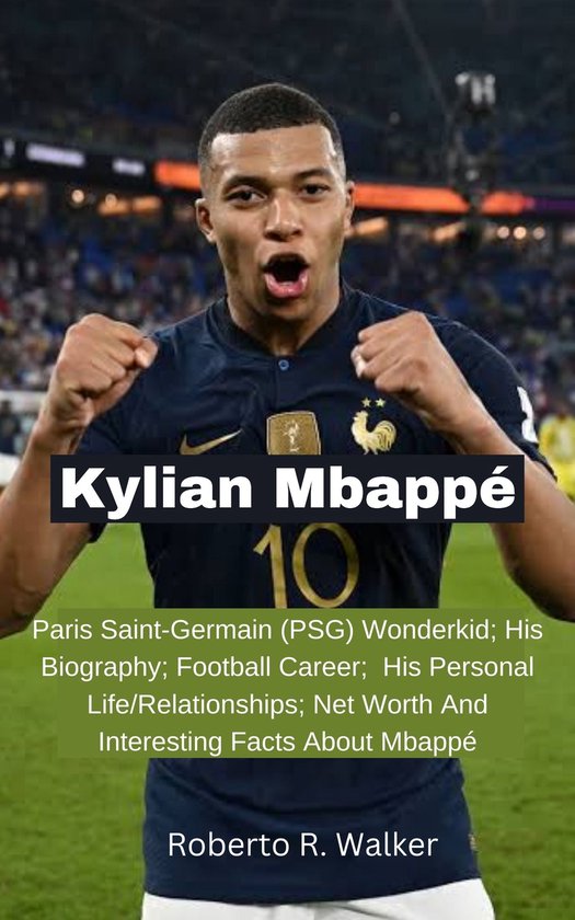 Kylian Mbappé (ebook), Roberto R. Walker | 1230006001940 | Boeken | bol.com