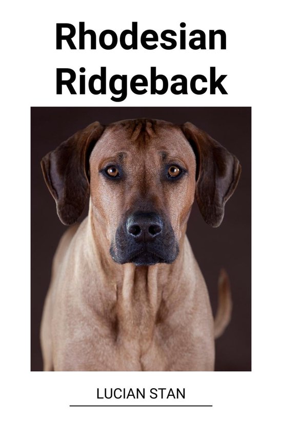 Rhodesian Ridgeback (ebook), Lucian Stan | 9798215070673 | Boeken | bol.com