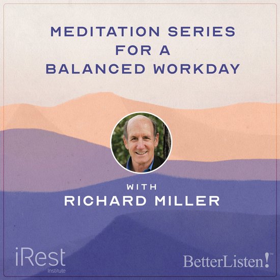 iRest Meditation for a Balanced Work Day with iRest Founder Richard ...