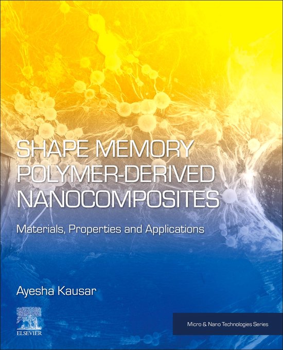 Shape Memory Polymer-Derived Nanocomposites | 9780443185045 | Ayesha ...