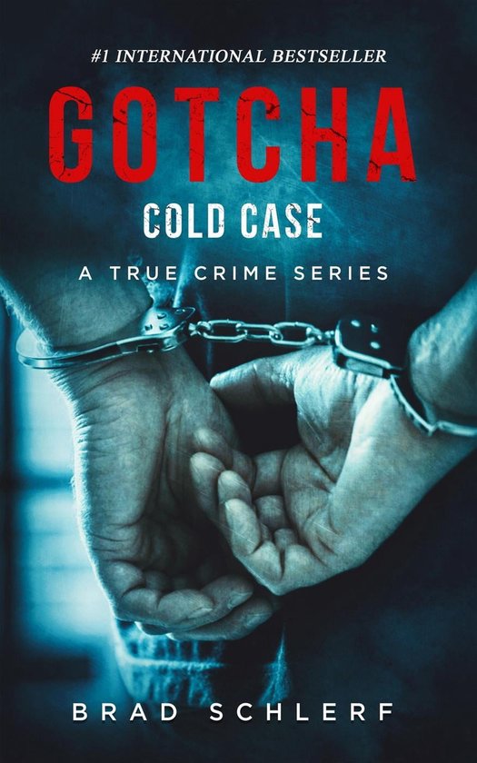 Gotcha 1 - Gotcha Cold Case: True Crime Stories from the Detectives Who ...