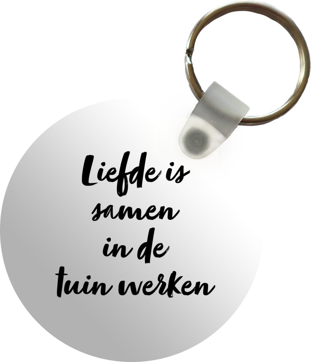 Sleutelhanger - Liefde is samen in de tuin werken - Tekst - Quotes ...