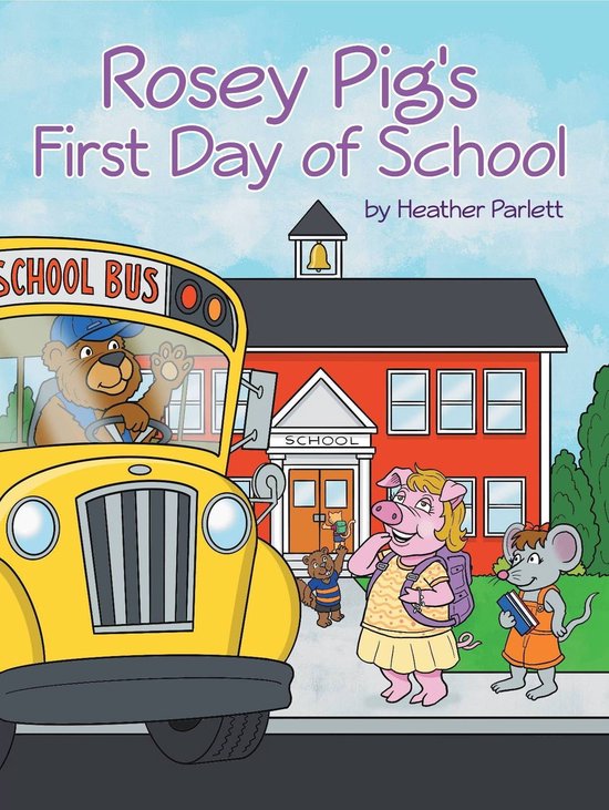 Rosey Pig's First Day of School (ebook), Heather Parlett ...