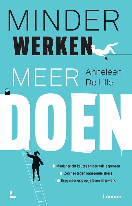 Minder werken, meer doen (ebook), Anneleen de Lille | 9789401486477 ...