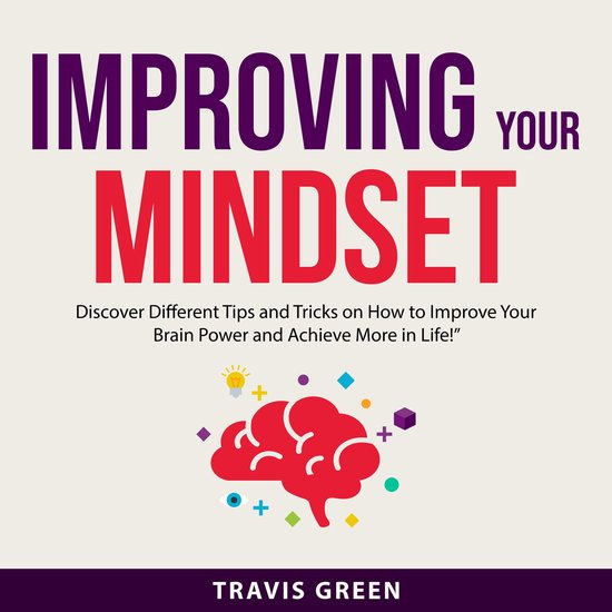 Improving Your Mindset (ebook), Travis Green | 9798823425728 | Boeken | bol.com