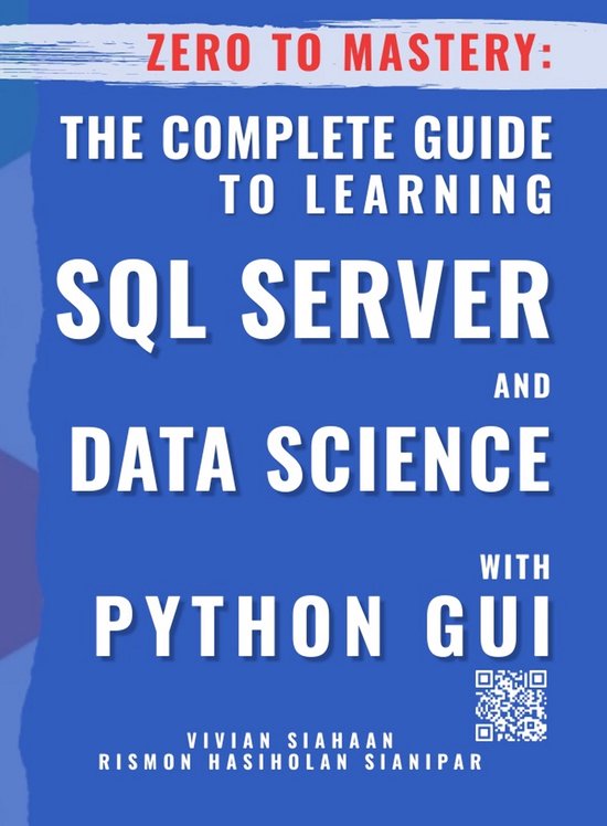 ZERO TO MASTERY: THECOMPLETE GUIDE TO LEARNING SQL SERVER AND DATA SCIENCE WITH PYTHON... | bol.com